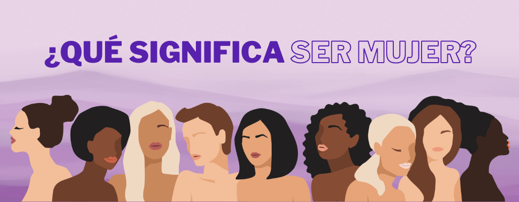 ¿Qué significa ser mujer?